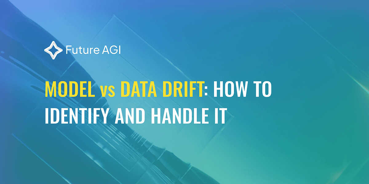 Model Vs Data Drift Detection And Prevention Guide By Future Agi Jul 2025 Medium