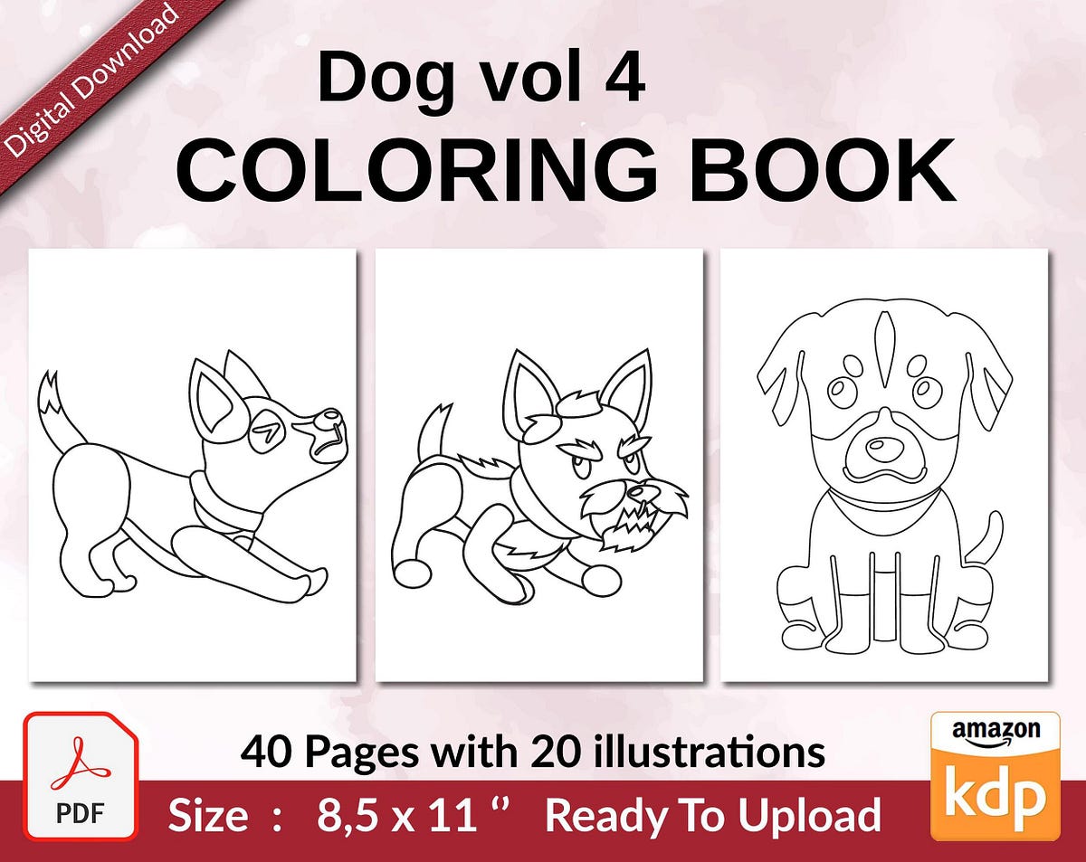 Dog vol 4 Coloring book KDP interior For Kids aged 2–4 4–8, 8.5x11 PDF ...