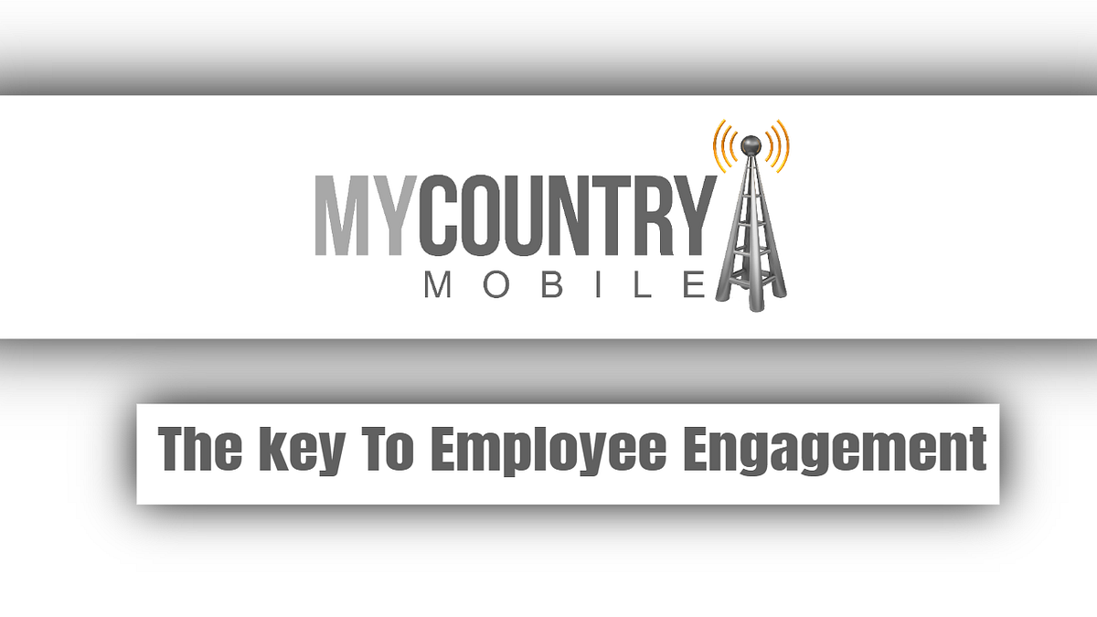The key To Employee Engagement. The Key To Employee Engagement of the ...