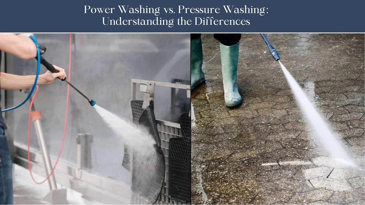 POWER WASHING VS. PRESSURE WASHING: UNDERSTANDING THE DIFFERENCES ...