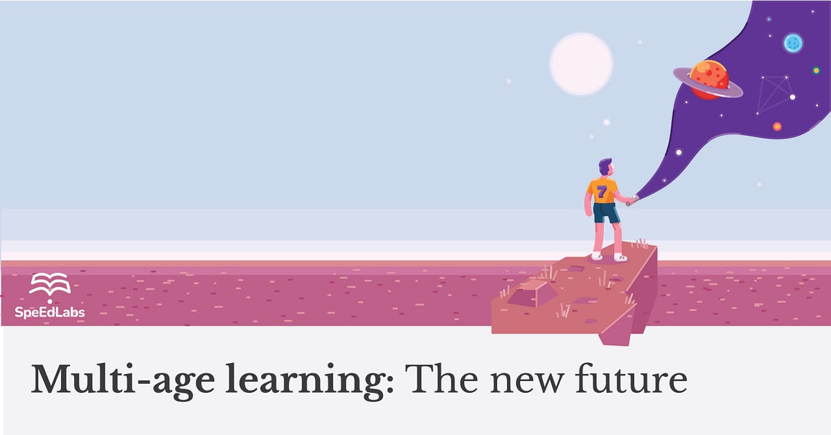 MULTI-AGE LEARNING: THE NEW FUTURE | by Kuldeep | SpeedLabs | Medium