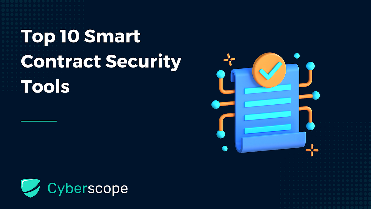 The Top 10 Smart Contract Security Tools | by Cyberscope | Block Magnates