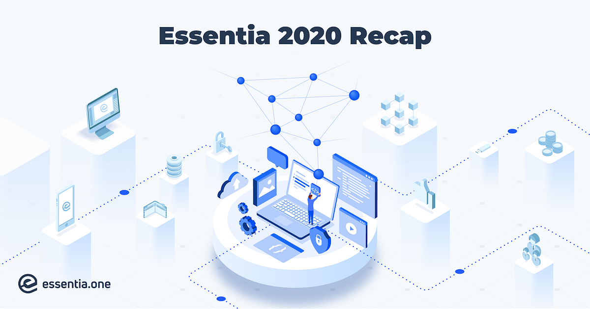 Essentia 2020 Milestone Recap. This last year was full of milestones ...