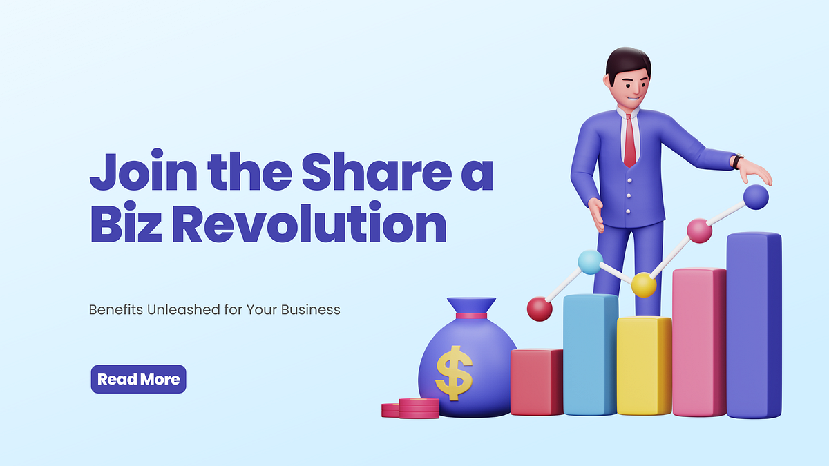 Join the Share a Biz Revolution — Benefits Unleashed for Your Business ...
