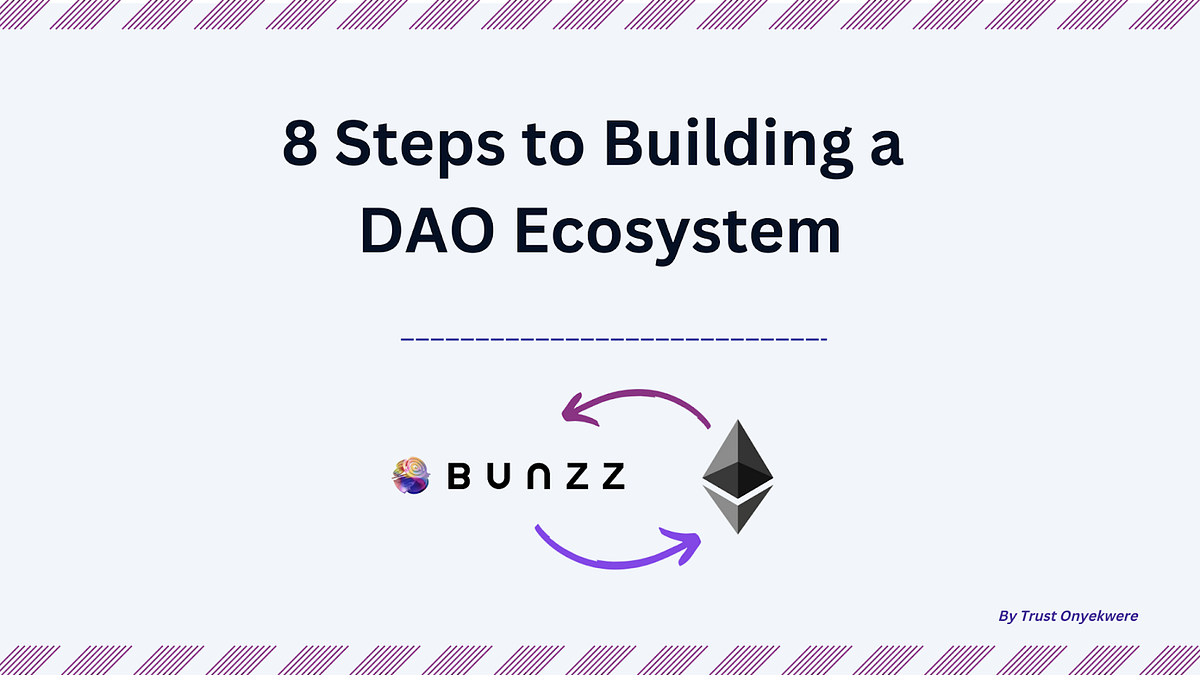 8 Steps to Building a DAO Ecosystem | by Trust Onyekwere | CodeX | Medium