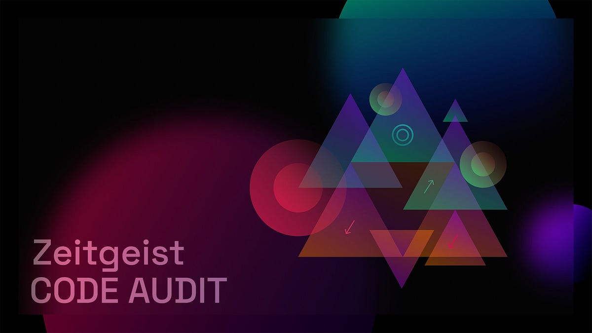 Zeitgeist completa todas las auditorías de código | by Ⲙ₳ɌƗØØ | Zeitgeist Seer Program | Medium