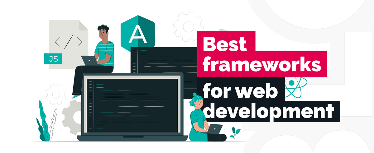 8 Best Frameworks for Web development in 2020 | by TechMagic ...