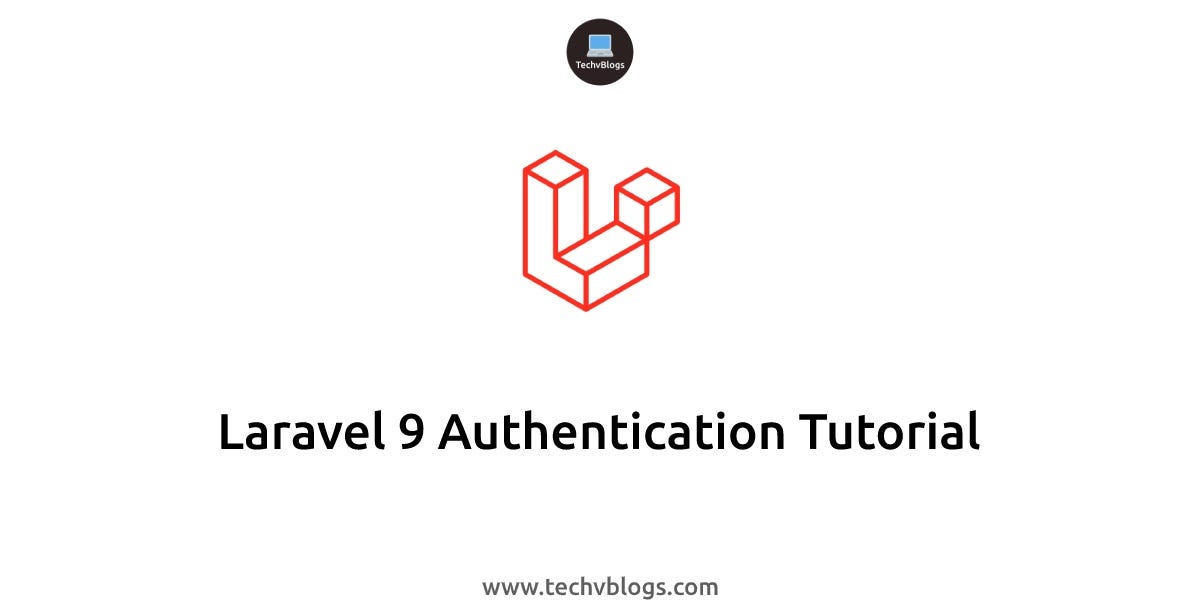Laravel 9 Authentication Tutorial | by Smit Pipaliya | TechvBlogs | Medium