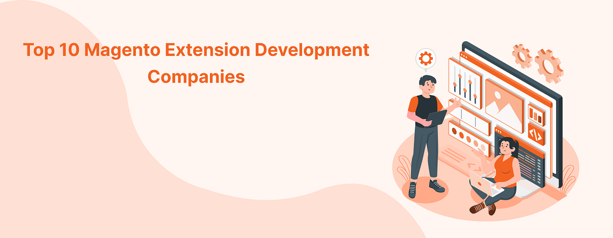 Top 10 Magento Extension Development Companies | by MagentoBrain | Medium