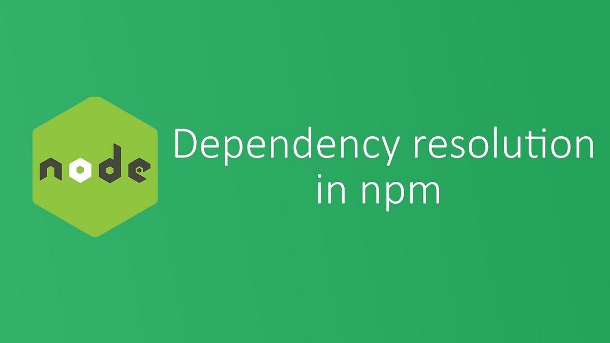 Understanding npm dependency resolution | by Bhammarker Rahul | Learn With Rahul | Medium