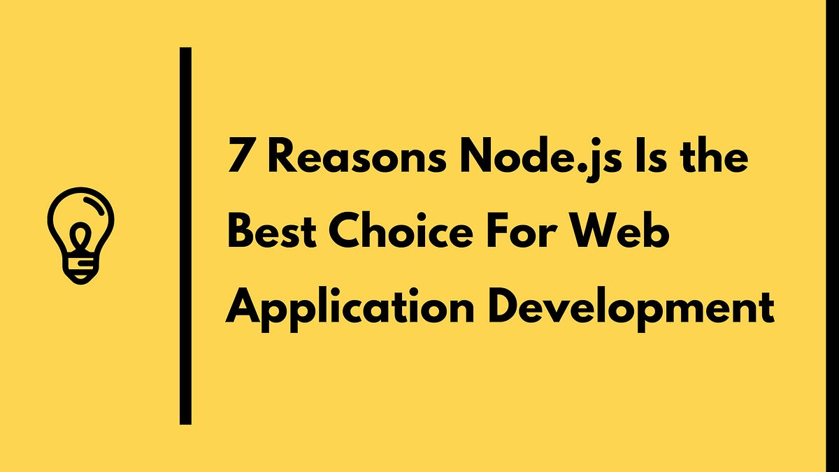7 Reasons Node.js Is the Best Choice For Web Application Development | by Zibtek | Medium