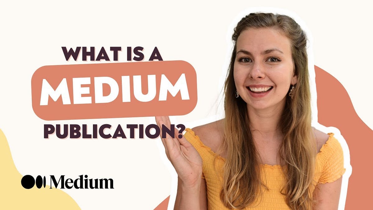 Publishing on Medium Publications: A Guide for New Writers | by ...