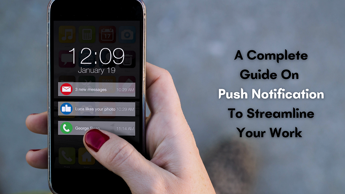 A Complete Guide On Push Notification To Streamline Your Work | by The ...