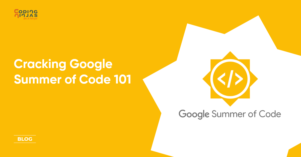 Cracking Google Summer of Code 101 | by Coding Ninjas | CodingNinjas ...