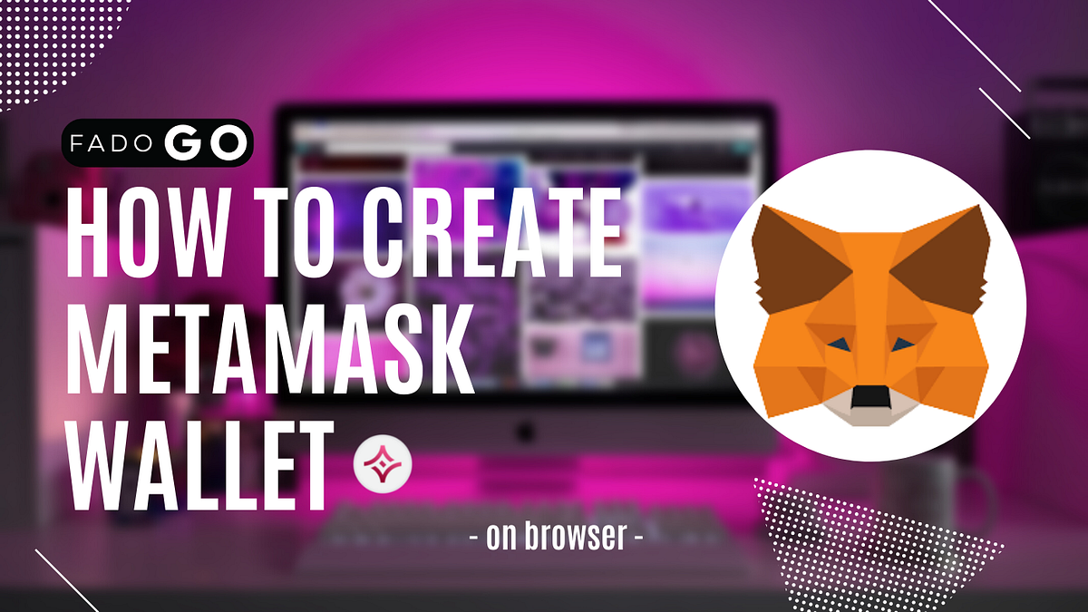 🌟 How to create Metamask wallet on your browser | by FADO Go | Medium