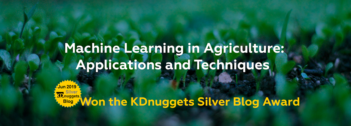 Machine Learning in Agriculture: Applications and Techniques | by ...