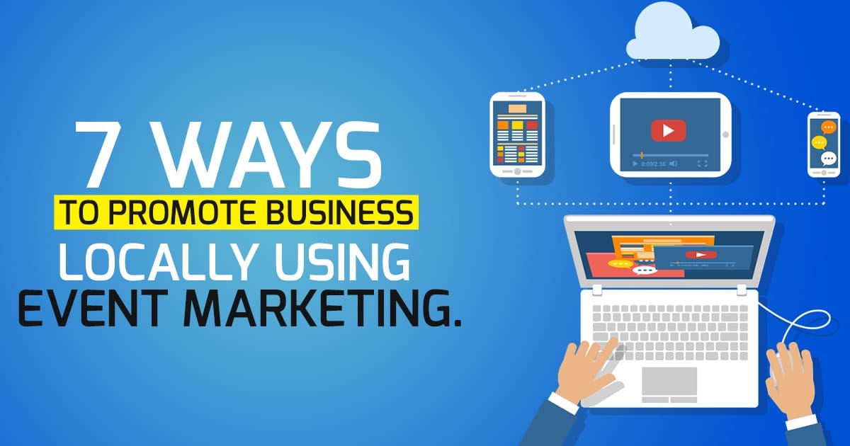7 Ways to Promote Your Business Locally Using Event Marketing | by ...