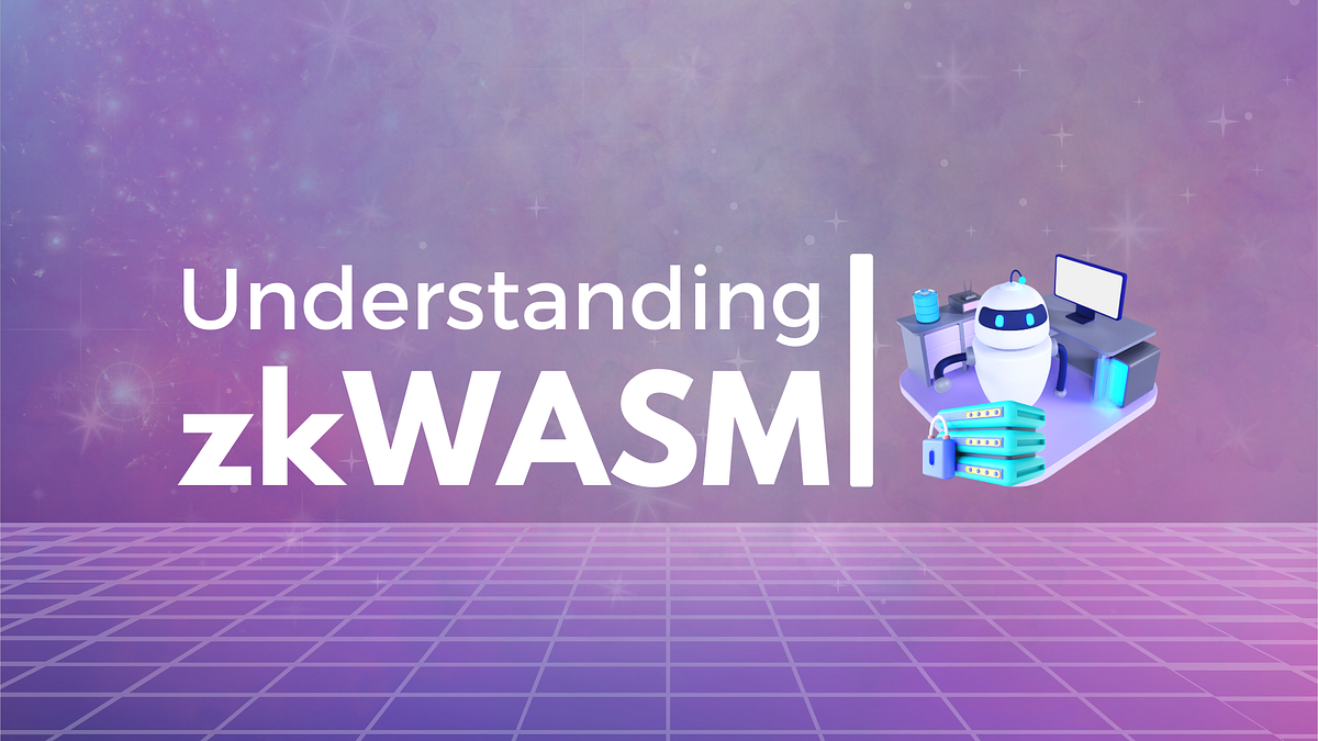 What is zkWASM?. zkWASM stands for Zero-Knowledge… | by Sandeep Singh Baghel | AuroBlocks | Medium