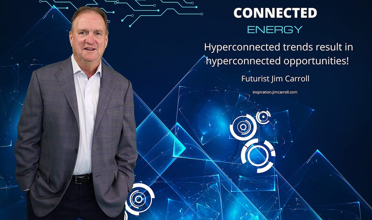 Connected Energy.. “Hyperconnected trends result in… | by Futurist Jim ...