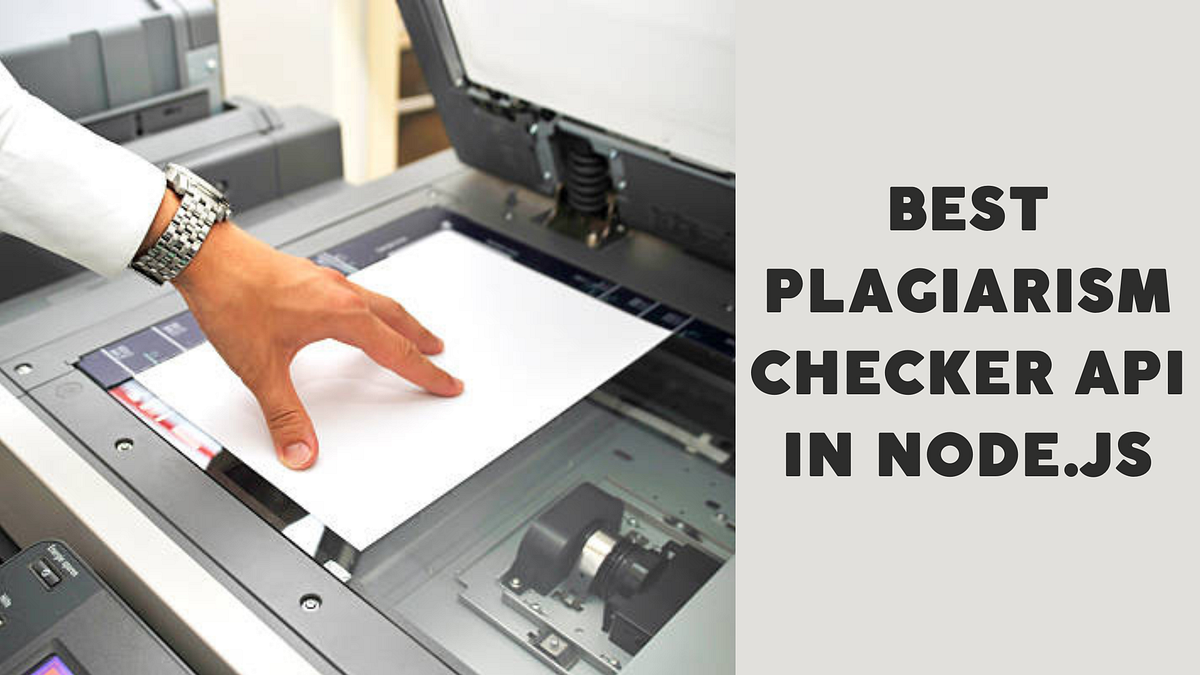 Best Plagiarism Checker API In Node.JS | by TheStartupFounder.com | Medium