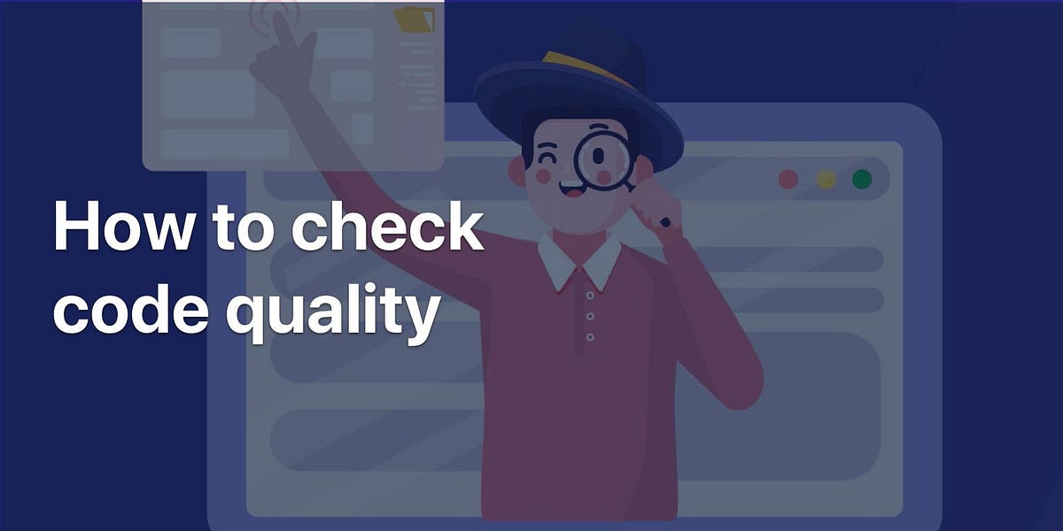 How to check code quality?. The quality of the code tells whether… | by Alex Gostev | GEEKS FOR ...