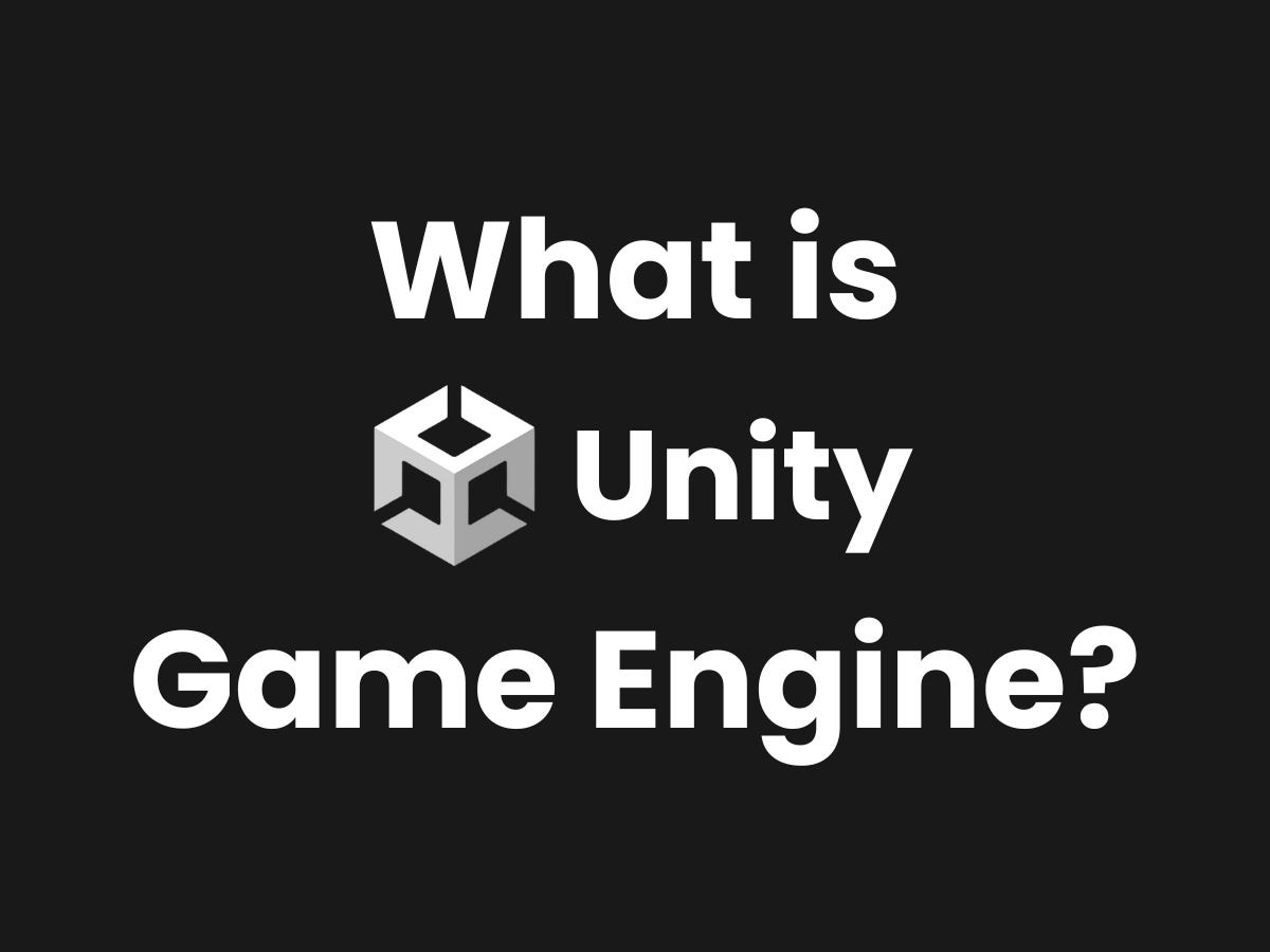 What is Unity Game Engine? | by Universe 2.0 | Medium