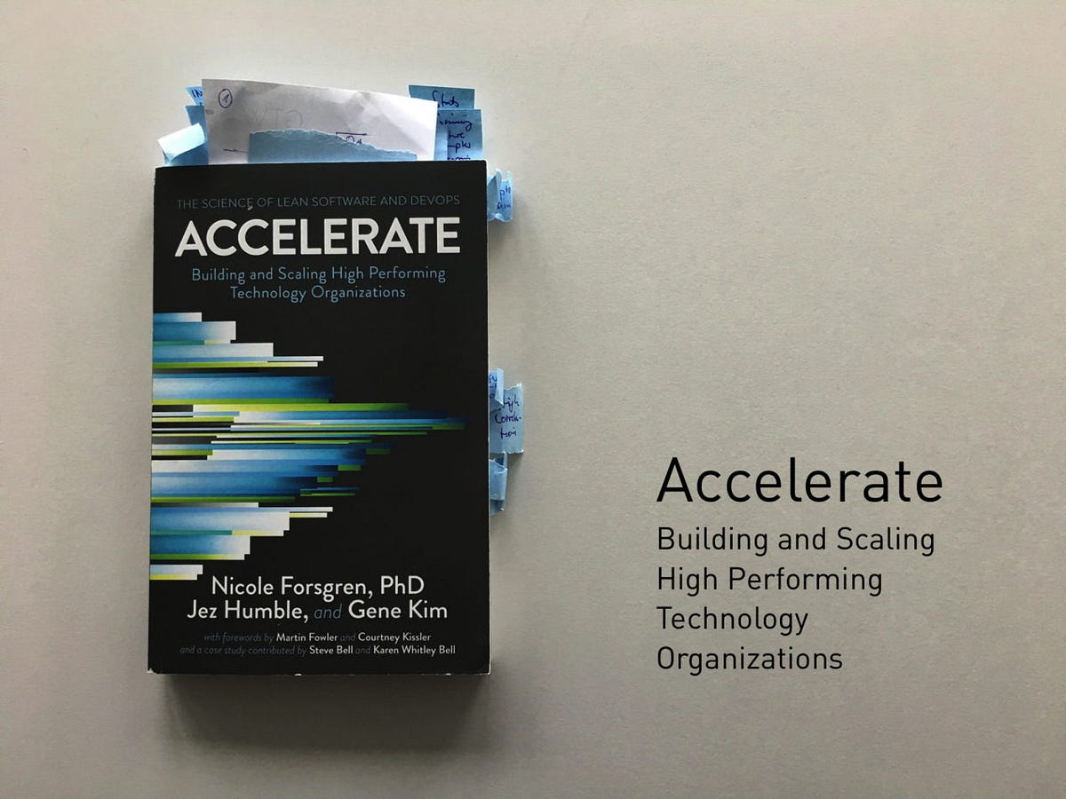 Accelerate [Review]. Building and Scaling High-Performing… | by Stefan ...