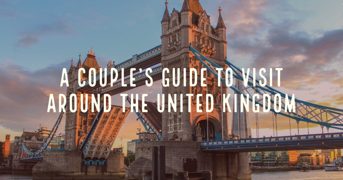 A Couple’s Guide to Visit around the United Kingdom | by ...