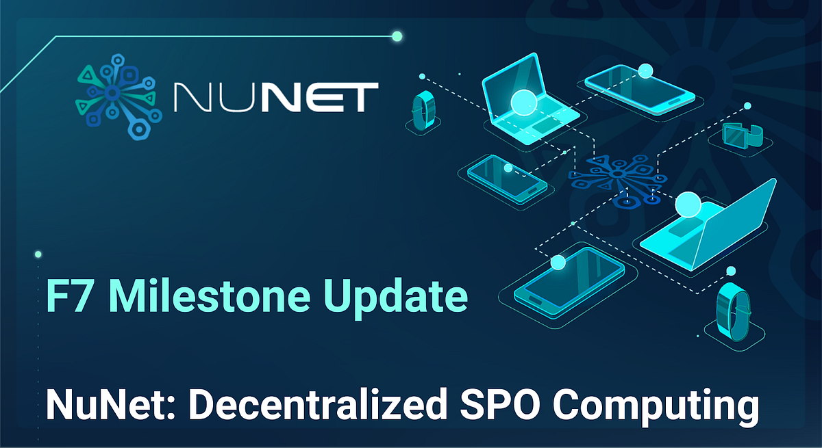 Fund 7 Milestone Update — NuNet: Decentralized SPO Computing | by NuNet ...
