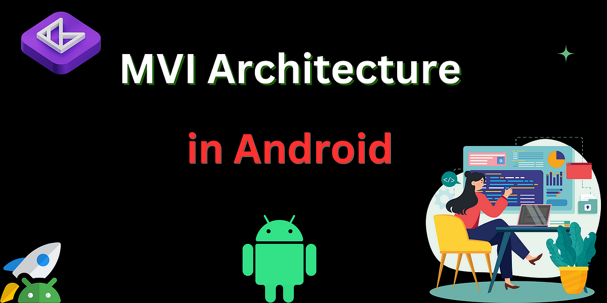 MVI Architecture in Android. In modern Android development, choosing ...