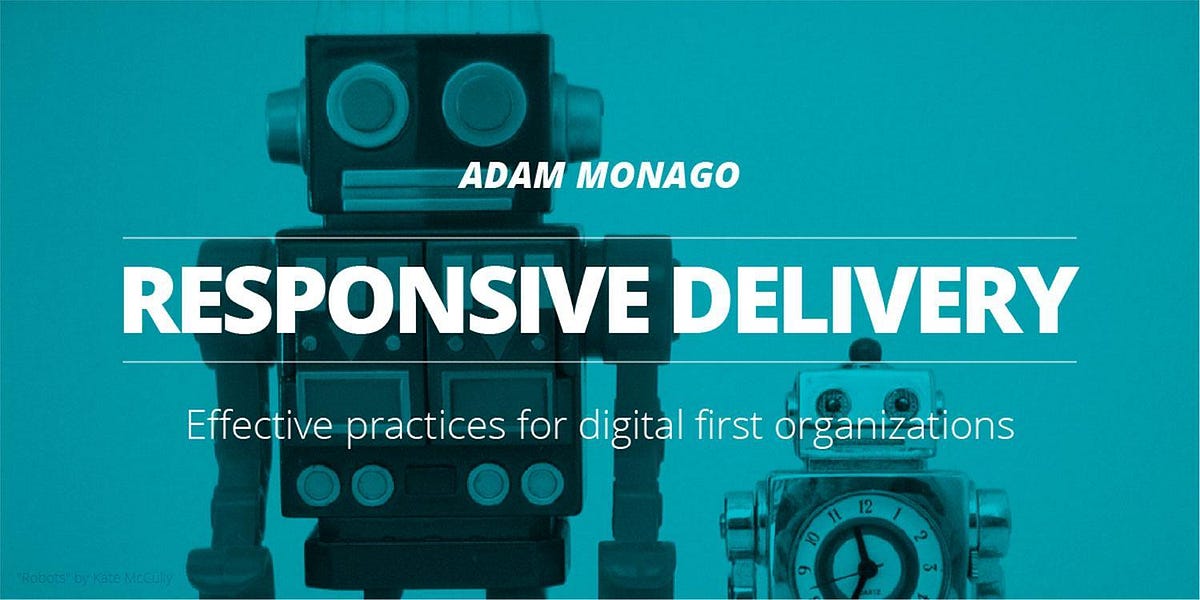 Responsive Delivery: Effective Practices for Digital First ...
