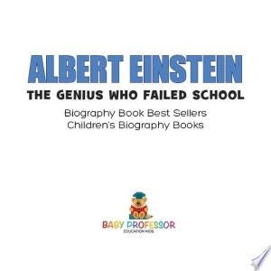 Albert Einstein : The Genius Who Failed School — Biography Book Best ...