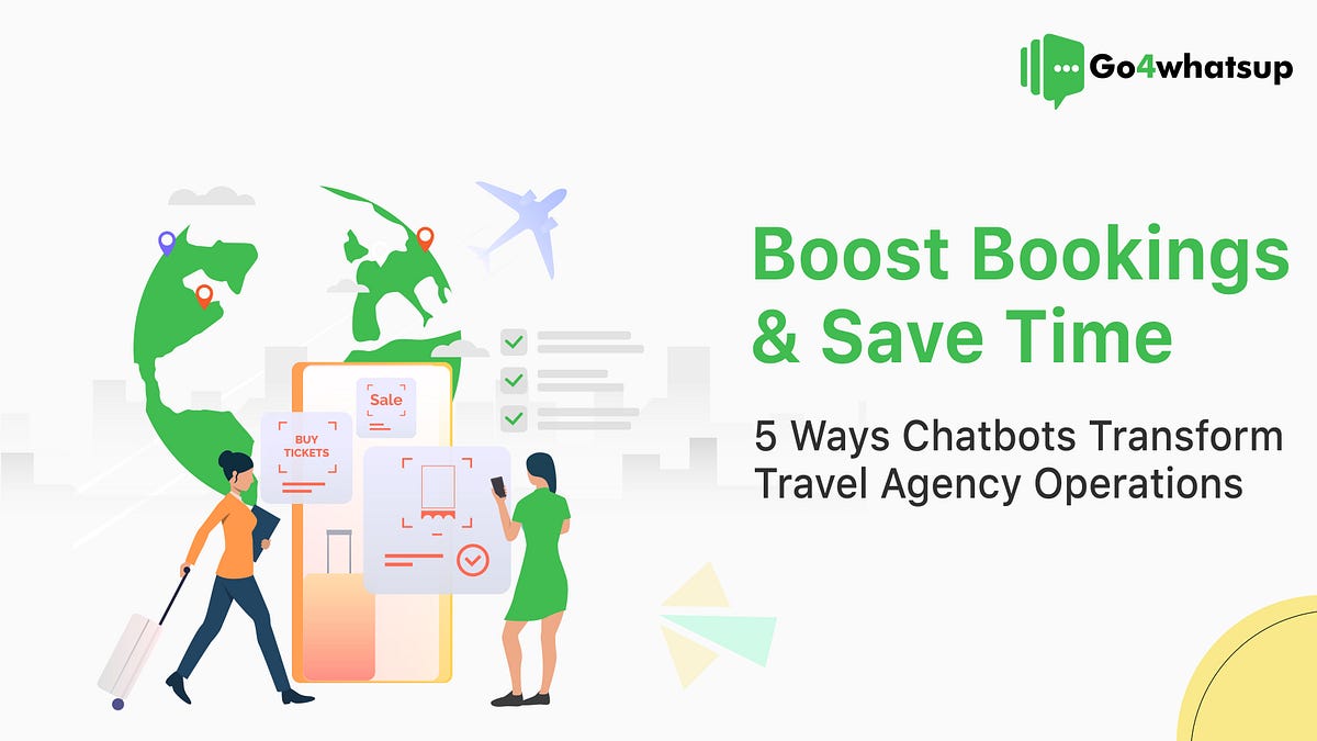 Ways Chatbots Transform Travel Agency Operations | by Go4Whatsup | Medium