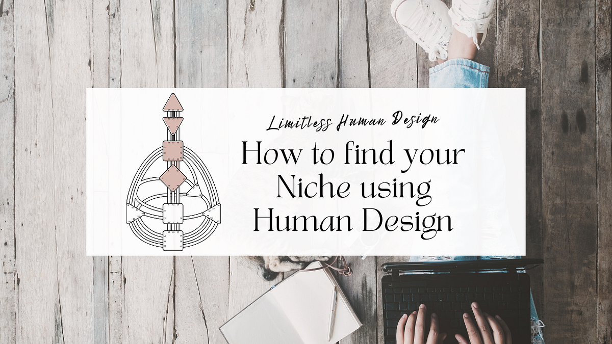 How to find your Niche using Human Design | by Lillith Elaina | Medium