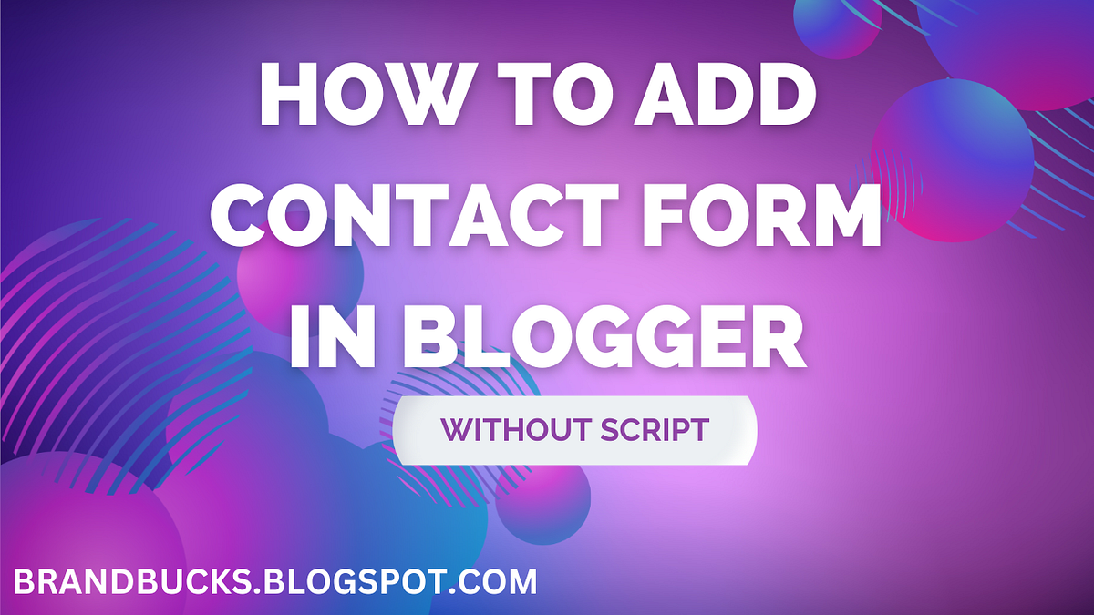 How to Add Contact Form in Blogger without Script (2023) | by ...
