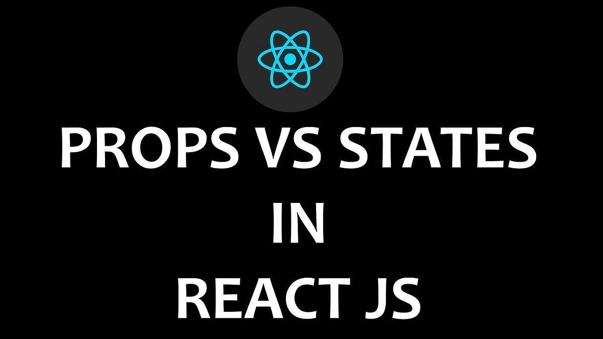 State and props in React Native. States in React Native: | by FA20-BSE ...