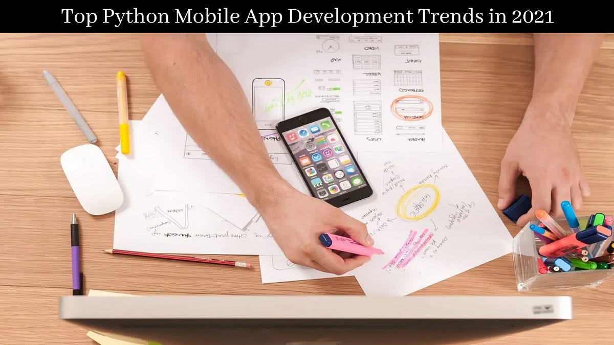 Top Python Mobile App Development Trends in 2021 | by Srija K | Medium