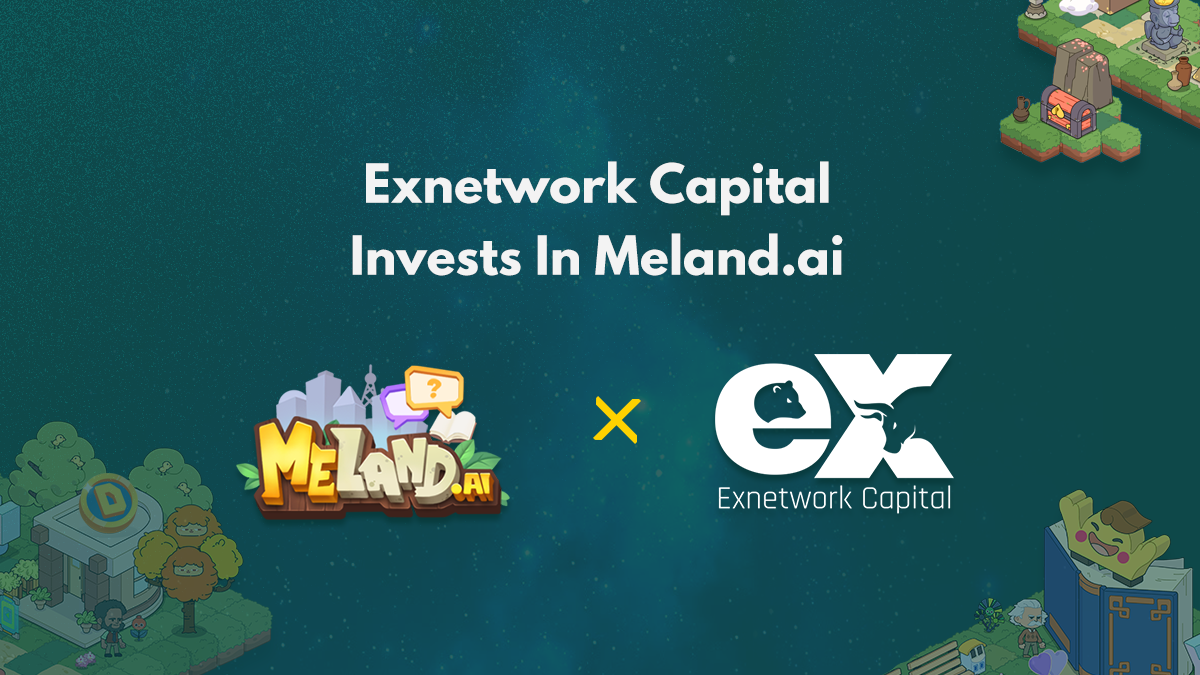 Exnetwork Capital Strategic Partnerships with and Invests in Meland.ai | by Meland.ai | Medium