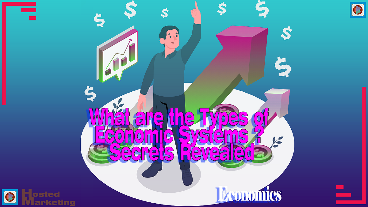 What are the Types of Economic Systems ? Secrets Revealed | by Oukkal ...