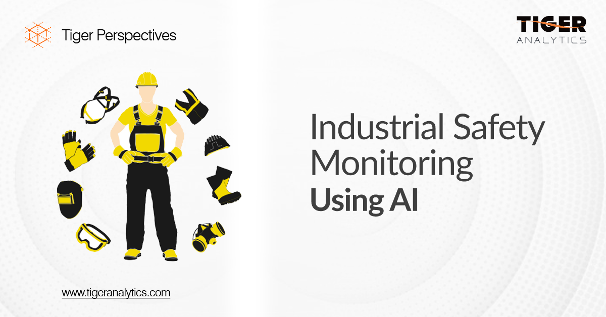 Industrial Safety Monitoring Using AI | by Tiger Analytics | Medium