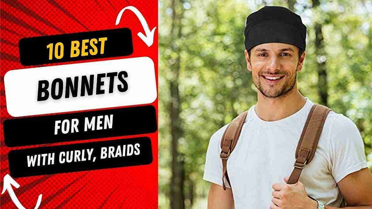 10 Best Bonnets for Men for Sleeping, Braid & Curly Hair | by GGreat ...