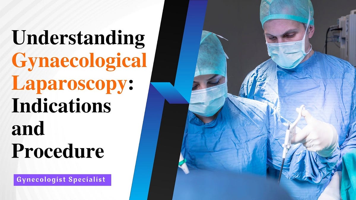 Understanding Gynecological Laparoscopy Indications And Procedure Medium