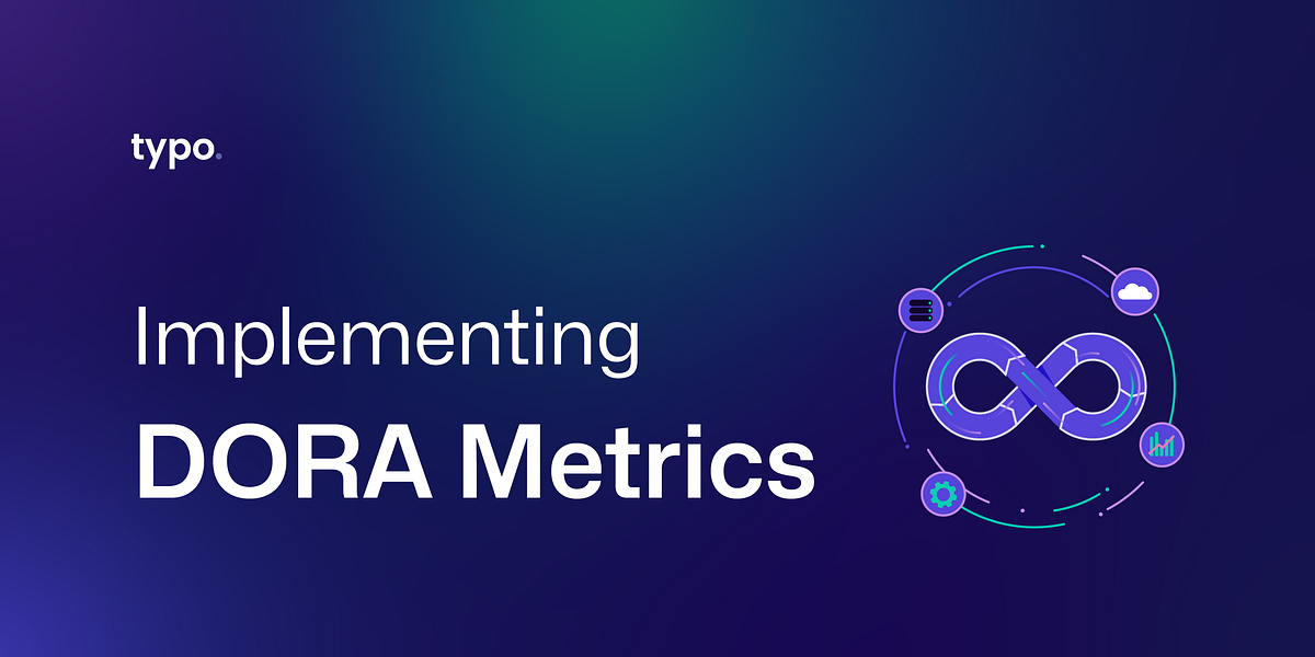 Implementing DORA DevOps Metrics in Large Organizations | by typo | The Typo Diaries | Medium
