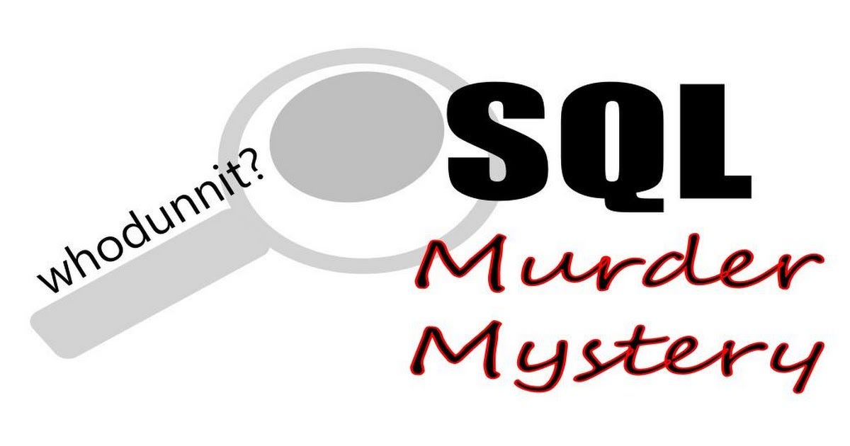 From Clues to Conclusions: Unveiling the Truth in the SQL Murder ...