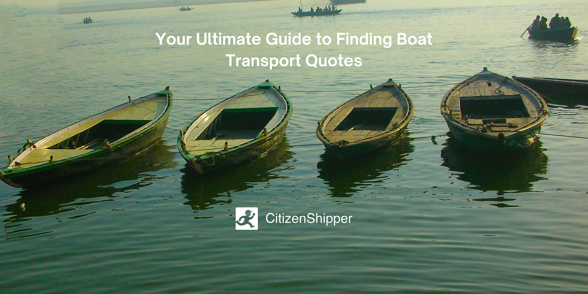 Your Ultimate Guide to Finding Boat Transport Quotes | by Team ...