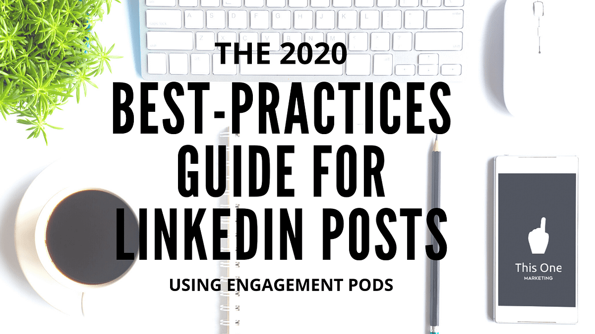 LinkedIn Posts Best-Practices Guide for 2020 | Medium