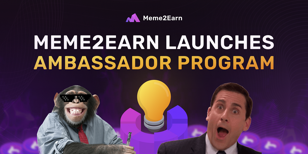 Meme2Earn Launches Ambassador Program | by bordois | Meme2Earn | Medium