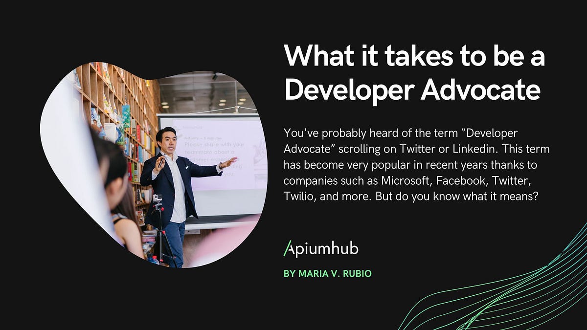 What it takes to be a developer advocate — Apiumhub | by Apiumhub | Medium