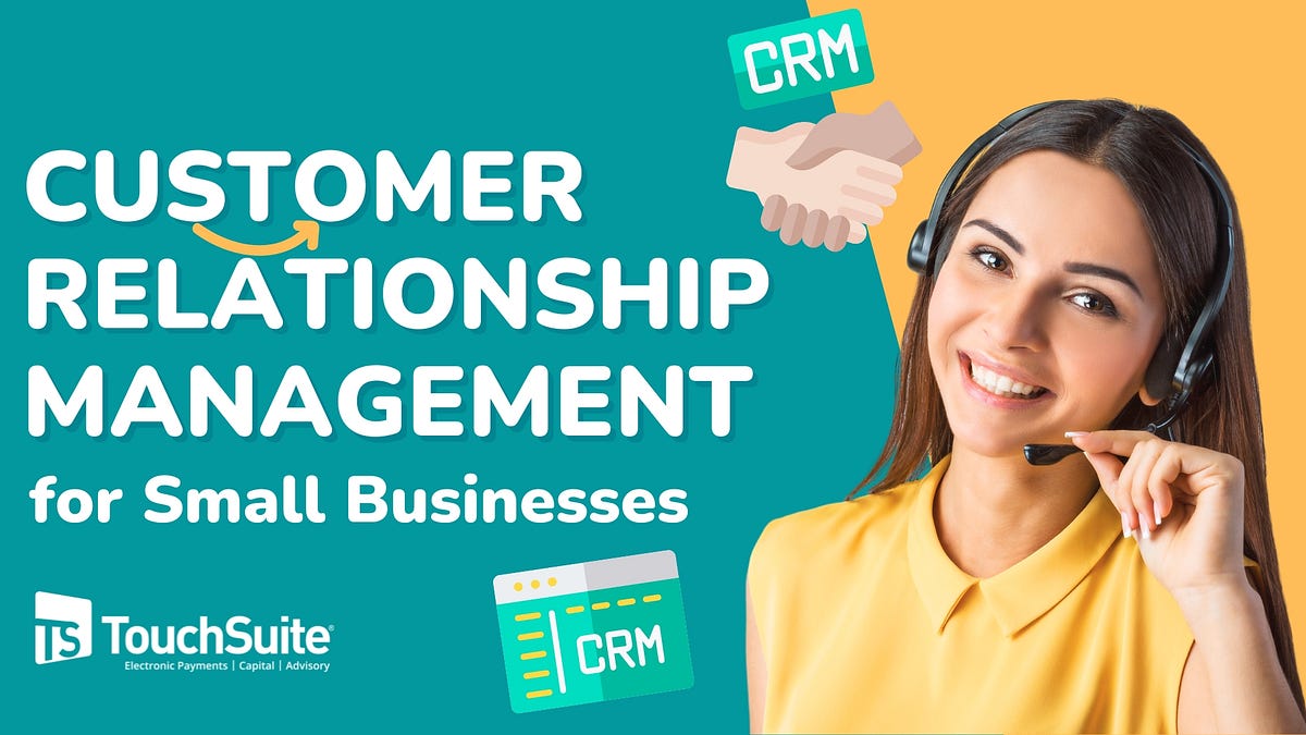 Customer Relationship Management for Small Businesses | by TouchSuite ...
