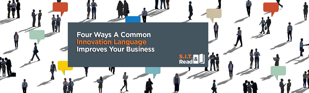 Four Ways A Common Innovation Language Improves Your Business | by SIT ...